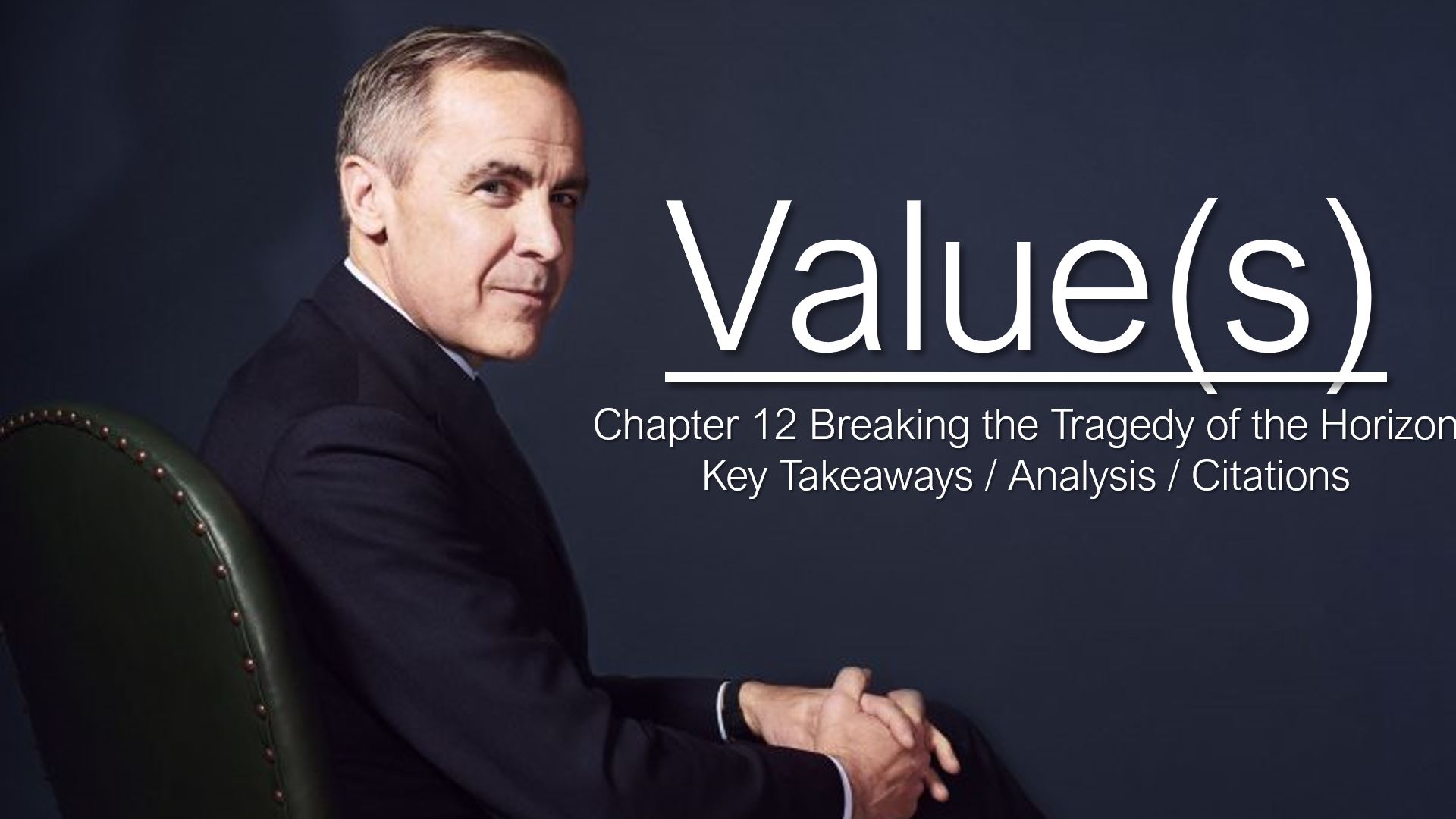 Value(s) by Mark Carney: Chapter 12 Breaking the Tragedy of the Horizon ...